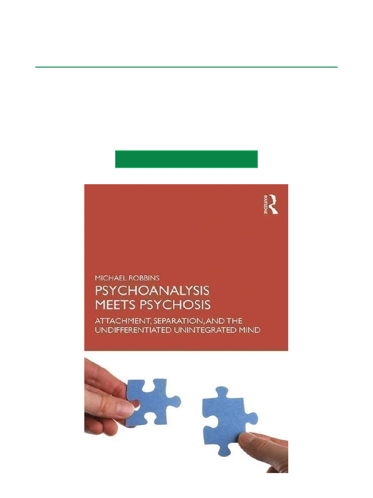 Psychoanalysis Meets Psychosis Attachment, Separation, and the Undifferentiated Unintegrated ...