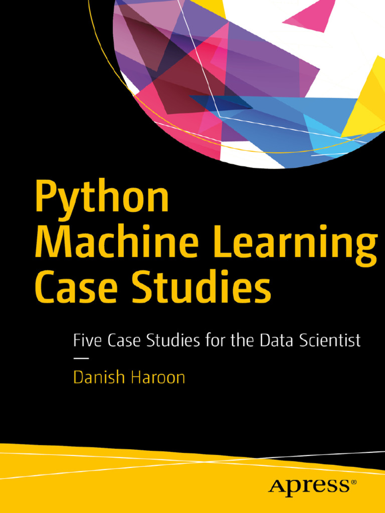 Python Machine Learning Case Studies Five Case Studies For The Data Scientist (Danish Haroon ...