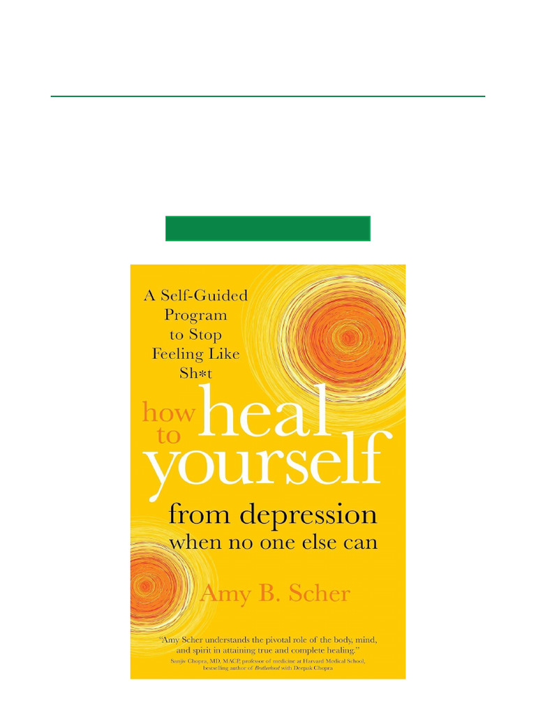 How To Heal Yourself From Depression When No One Else Can A Self Guided ...