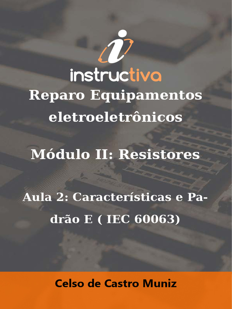 Resistores Caracteristicas e Padroes E3 E6 E12 E24 E48 E96 E192 | PDF ...