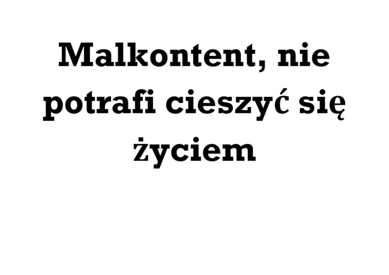 Malkontent, Nie Potrafi Cieszy Si Yciem | PDF