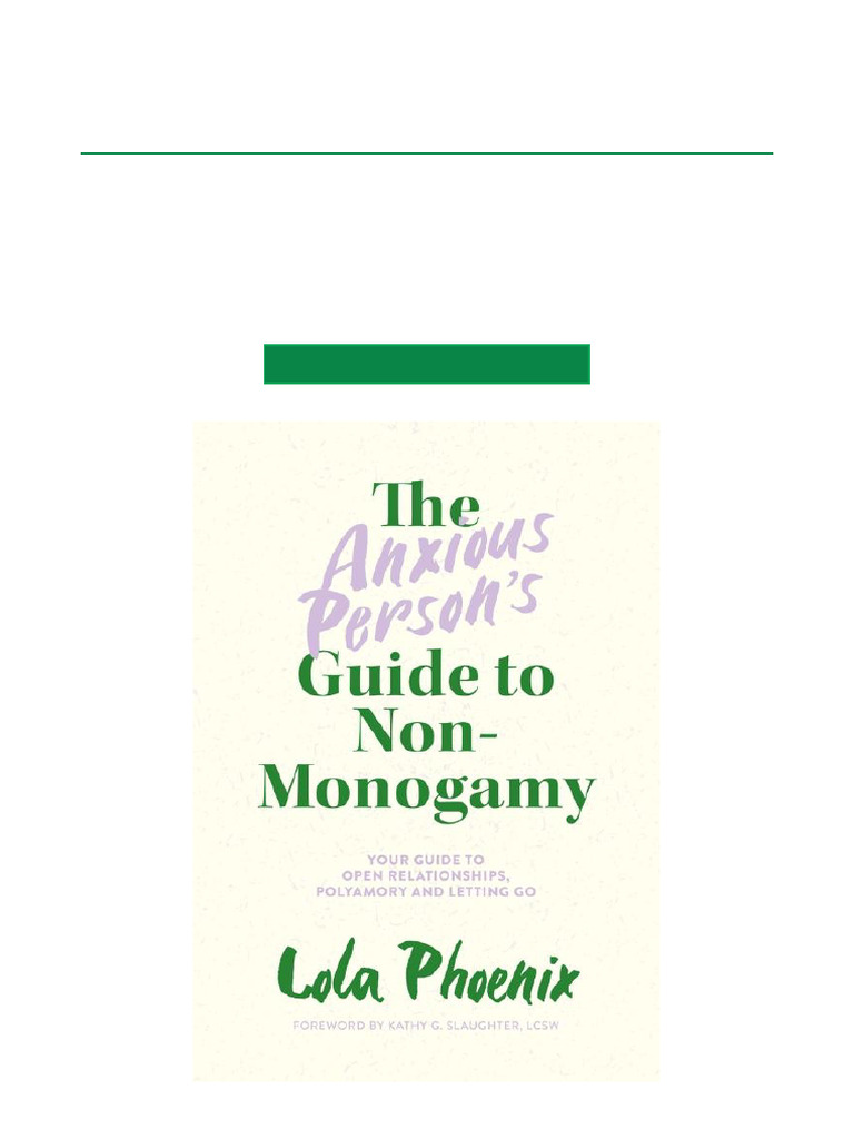 The Anxious Persons Guide to Non Monogamy Your Guide to Open Relationships, Polyamory and ...