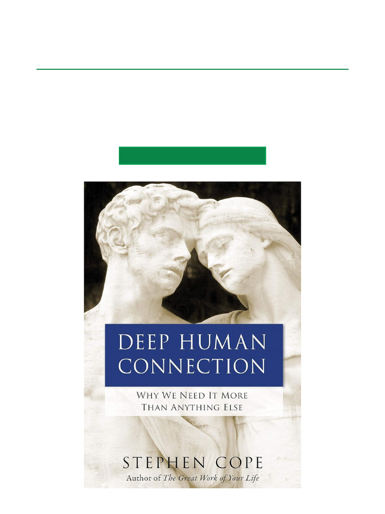 Deep Human Connection Why We Need It More Than Anything Else Entire ...