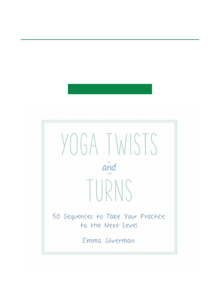 Yoga Twists and Turns 50 Sequences to Take Your Practice to the Next ...