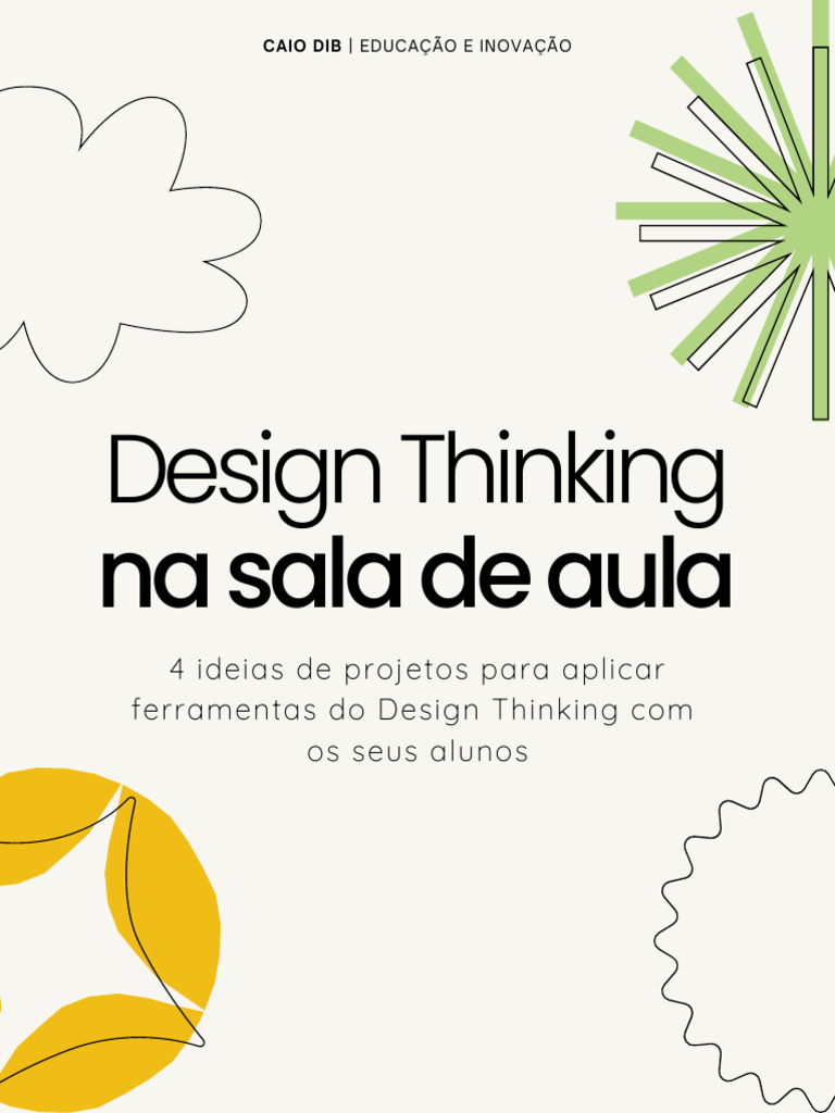 Design Thinking Na Sala de Aula - Caio Dib | PDF | Design Thinking | Protótipo