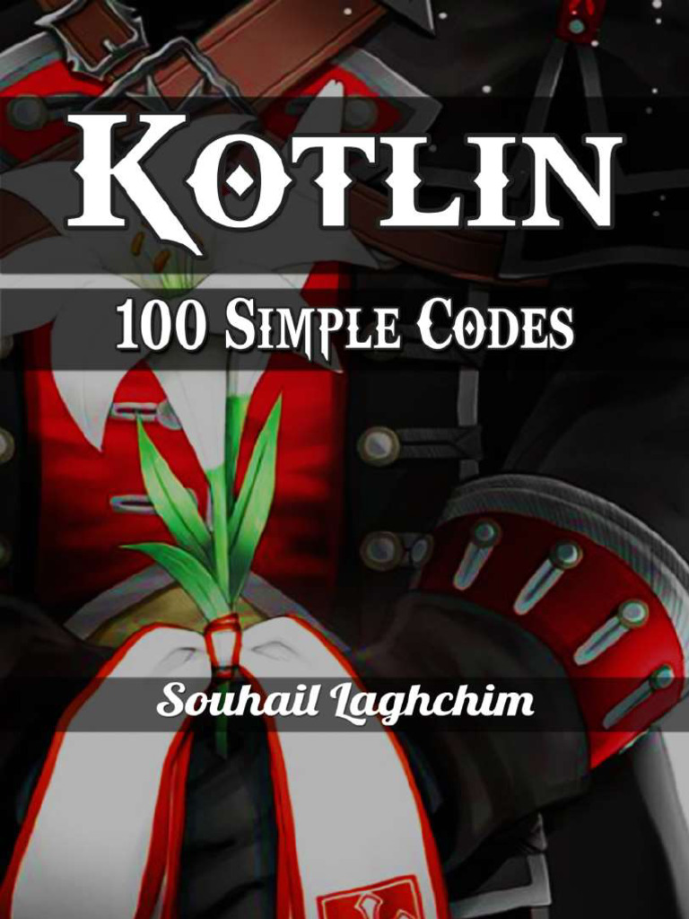 Kotlin: 100 Simple Codes | PDF | Computer Programming | Software ...