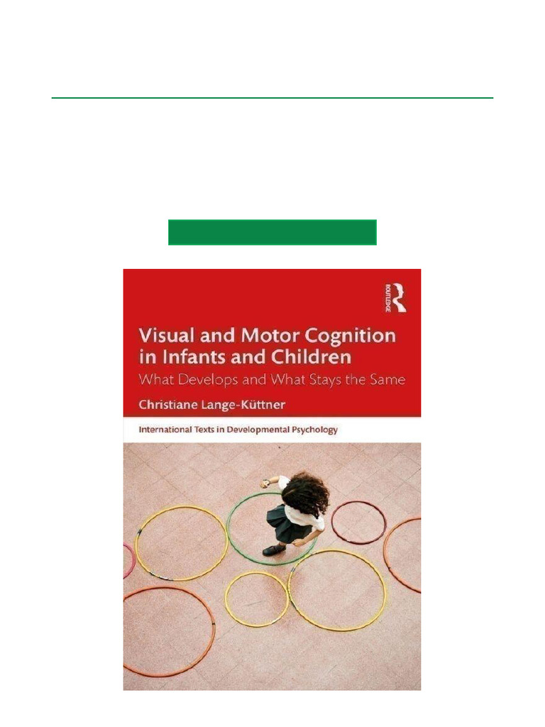 Visual and Motor Cognition in Infants and Children What Develops and ...