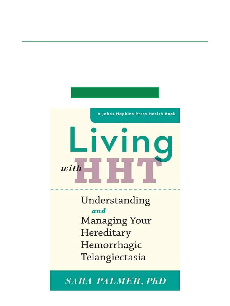 Living With HHT Understanding and Managing Your Hereditary Hemorrhagic ...
