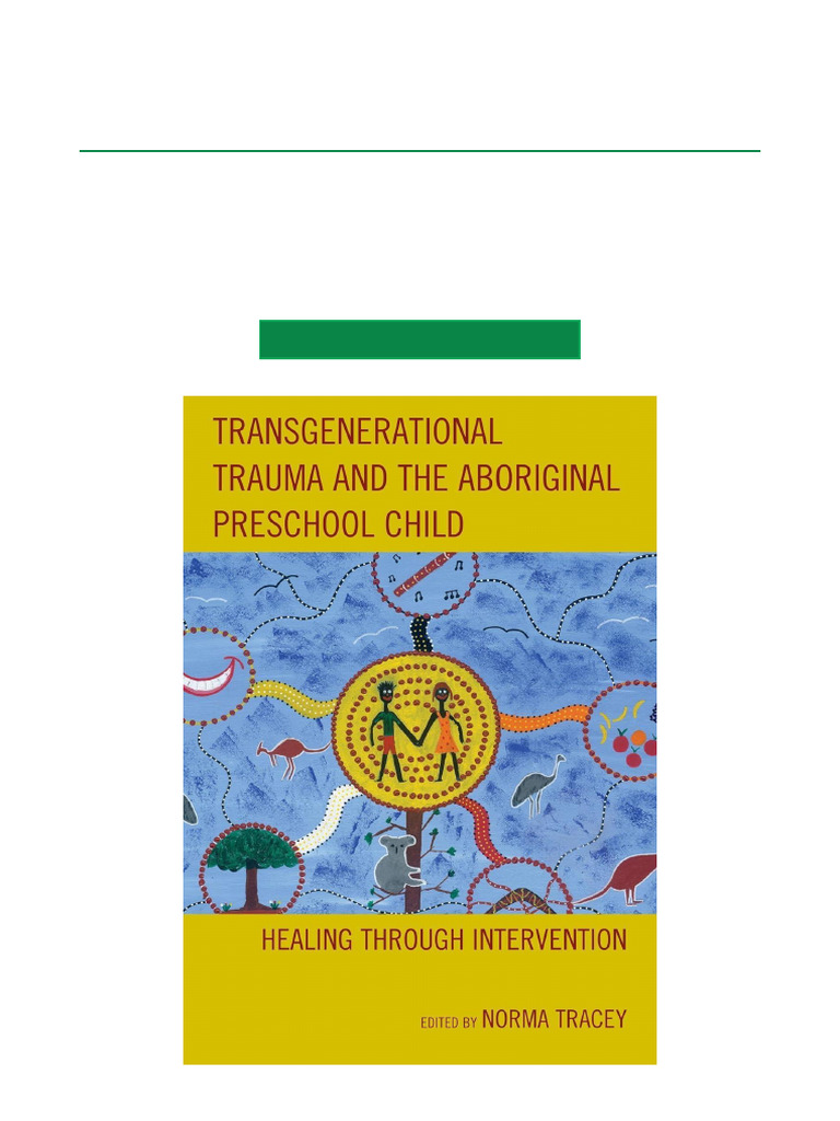 Transgenerational Trauma and The Aboriginal Preschool Child Healing Through Intervention ...