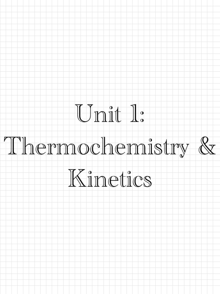 Unit 1 - Thermochemistry & Kinetics | PDF | Reaction Rate | Enthalpy