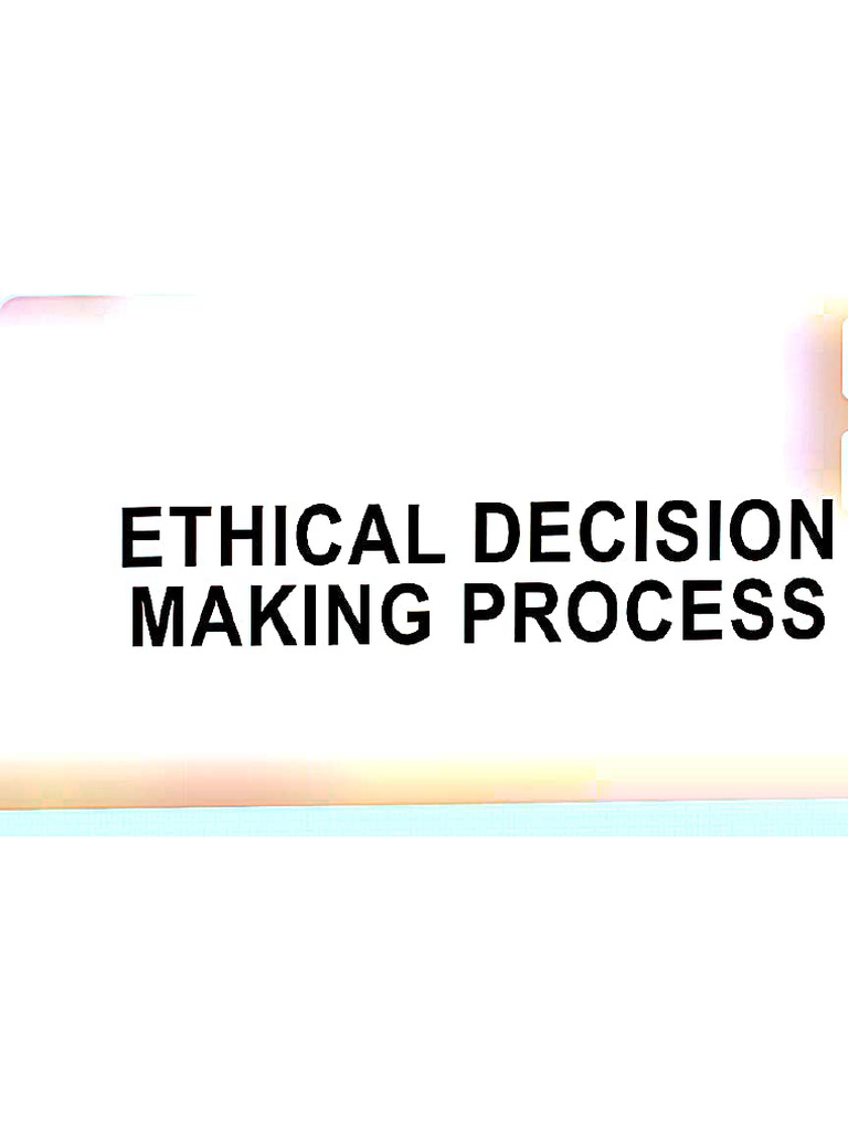 Ethical Decision Making Process | PDF