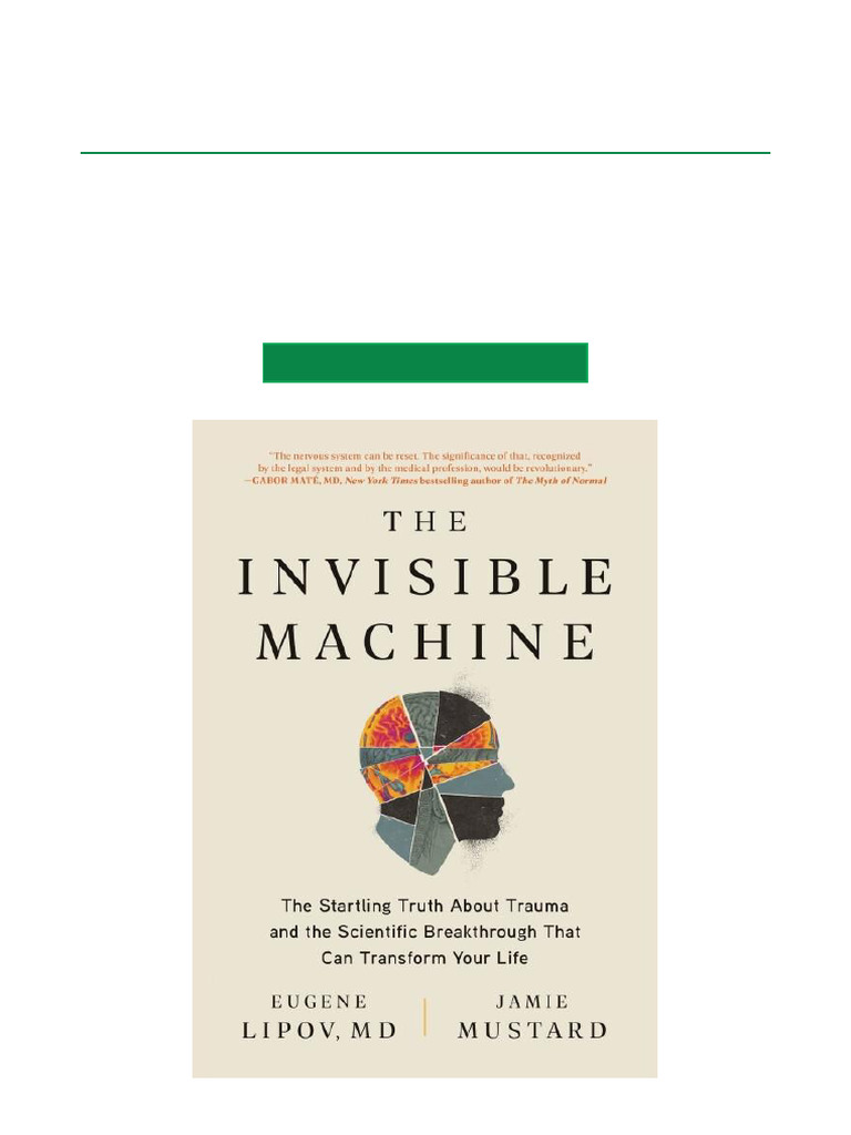 The Invisible Machine The Startling Truth About Trauma and The ...