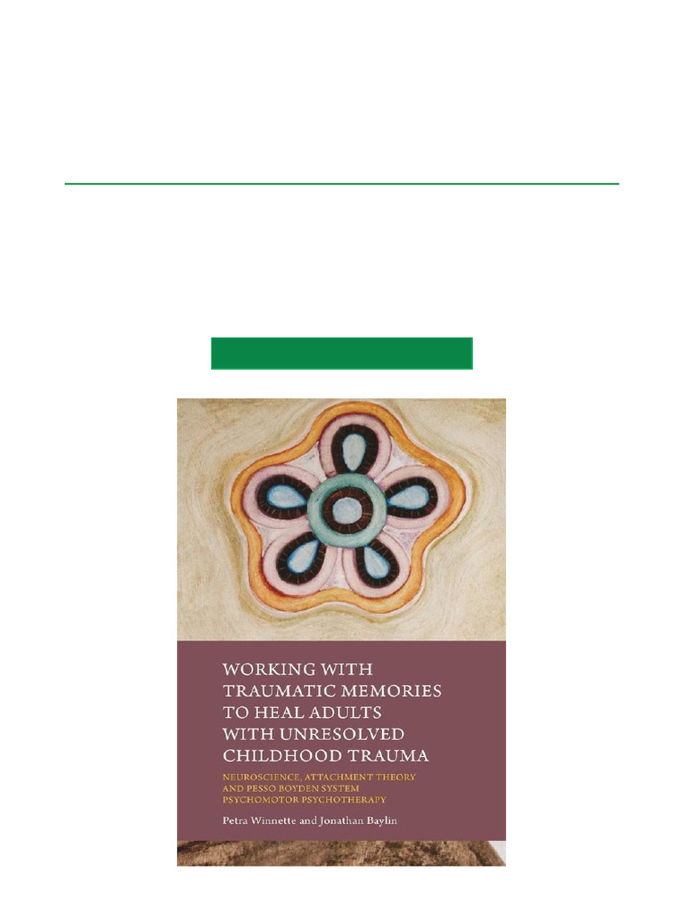 Working With Traumatic Memories To Heal Adults With Unresolved ...