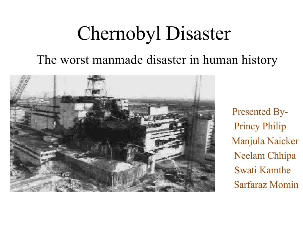 Chernobyl Disaster The Worst Manmade Disaster In Human History Pdf