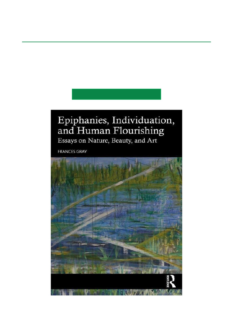 Epiphanies, Individuation, and Human Flourishing Essays On Nature, Beauty, and Art - 1st Edition ...