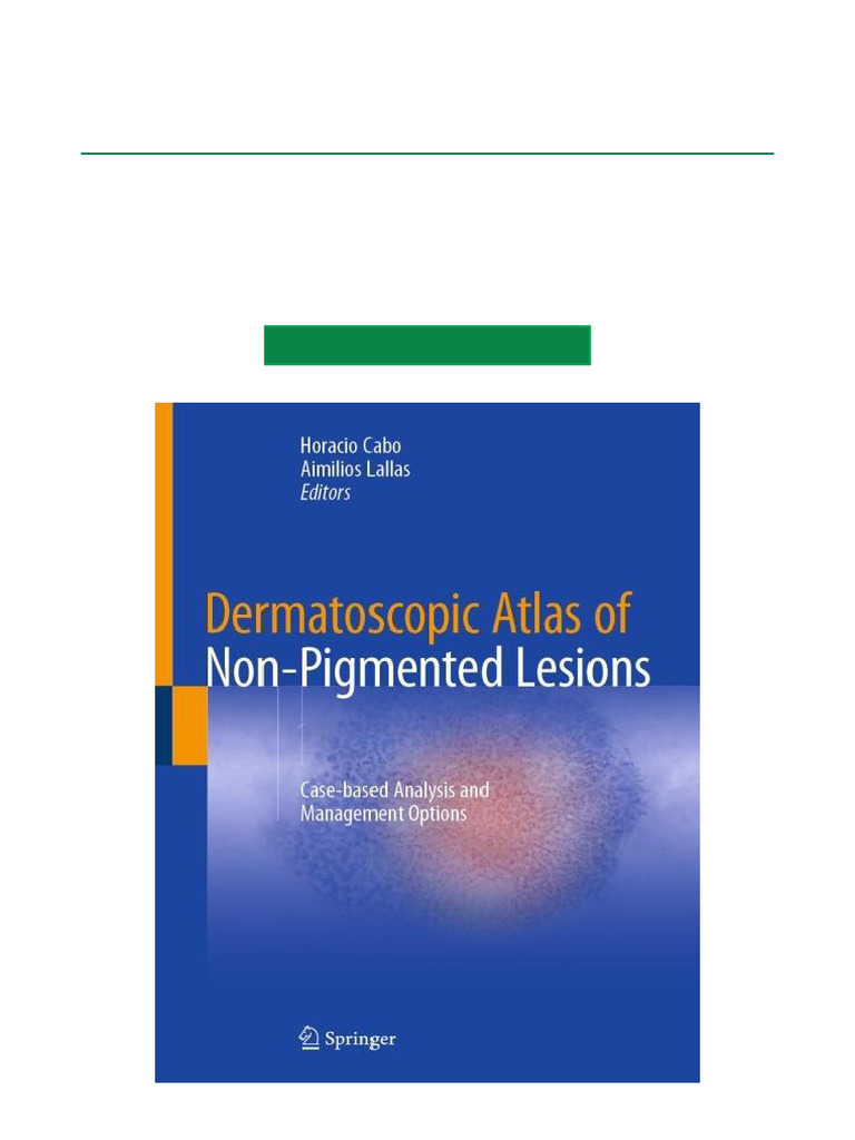 Dermatoscopic Atlas of Non Pigmented Lesions Case Based Analysis and ...