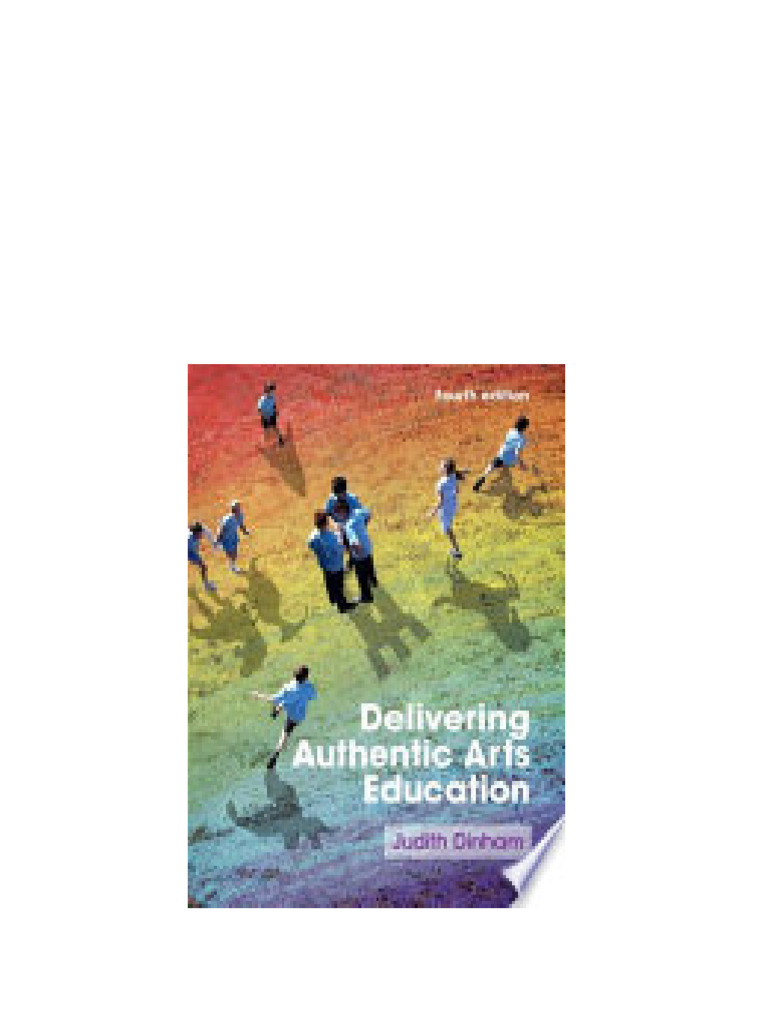 Delivering Authentic Arts Education 4Th Edition Judith Dinham - Ebook ...