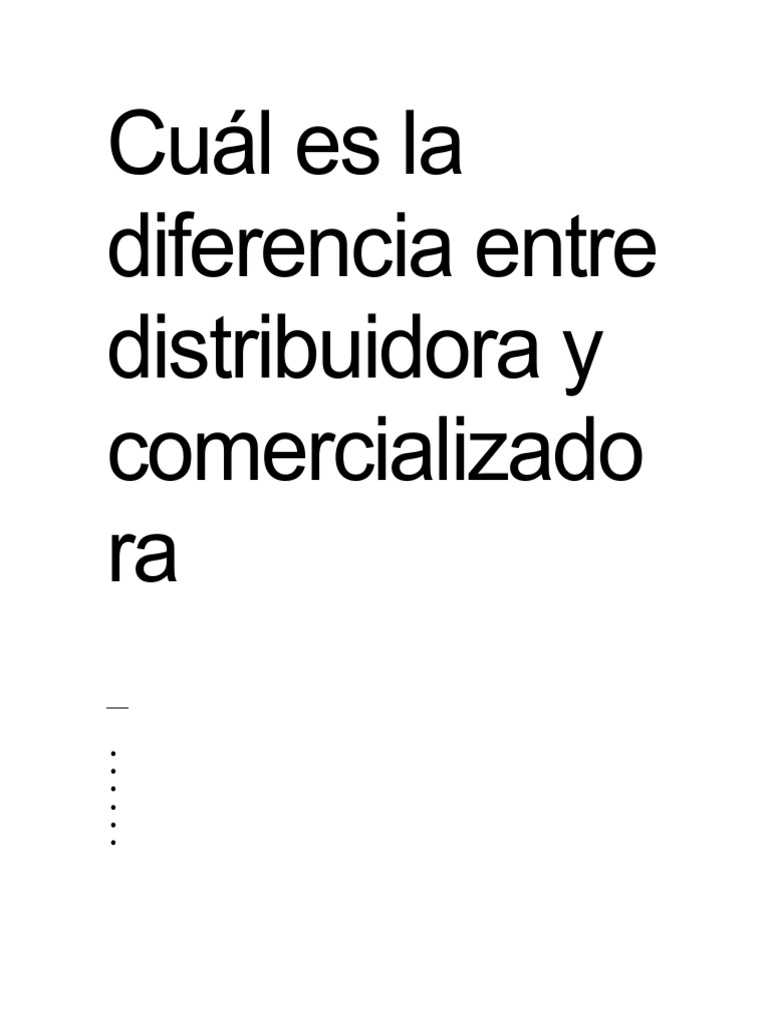 Cuál Es La Diferencia Entre Distribuidora y Comercializadora | PDF | Mercado (economía) | Red ...