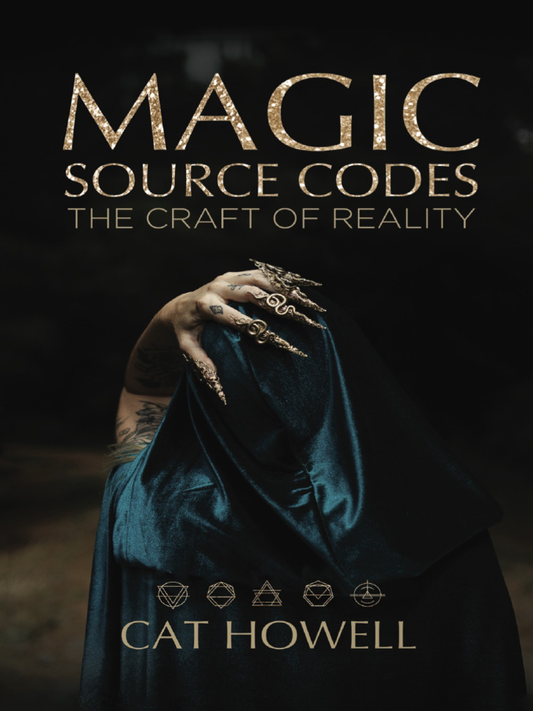 OceanofPDF.com Magic Source Codes the Craft of Reality - Cat Howell | PDF | Witchcraft
