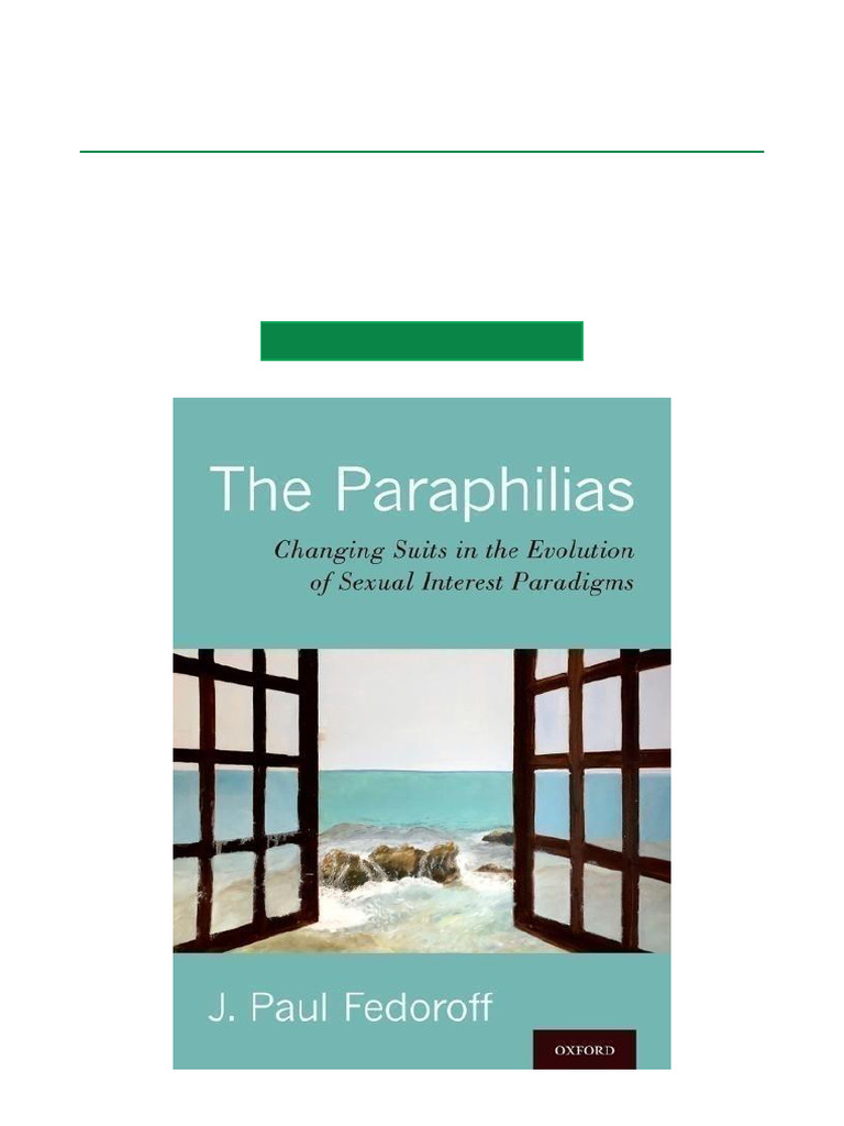 The Paraphilias Changing Suits in The Evolution of Sexual Interest Paradigms Fast Download | PDF