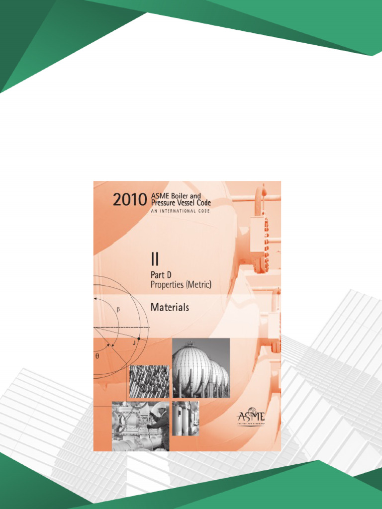 2010 ASME Boiler and Pressure Vessel Code Section II Materials Part D ...
