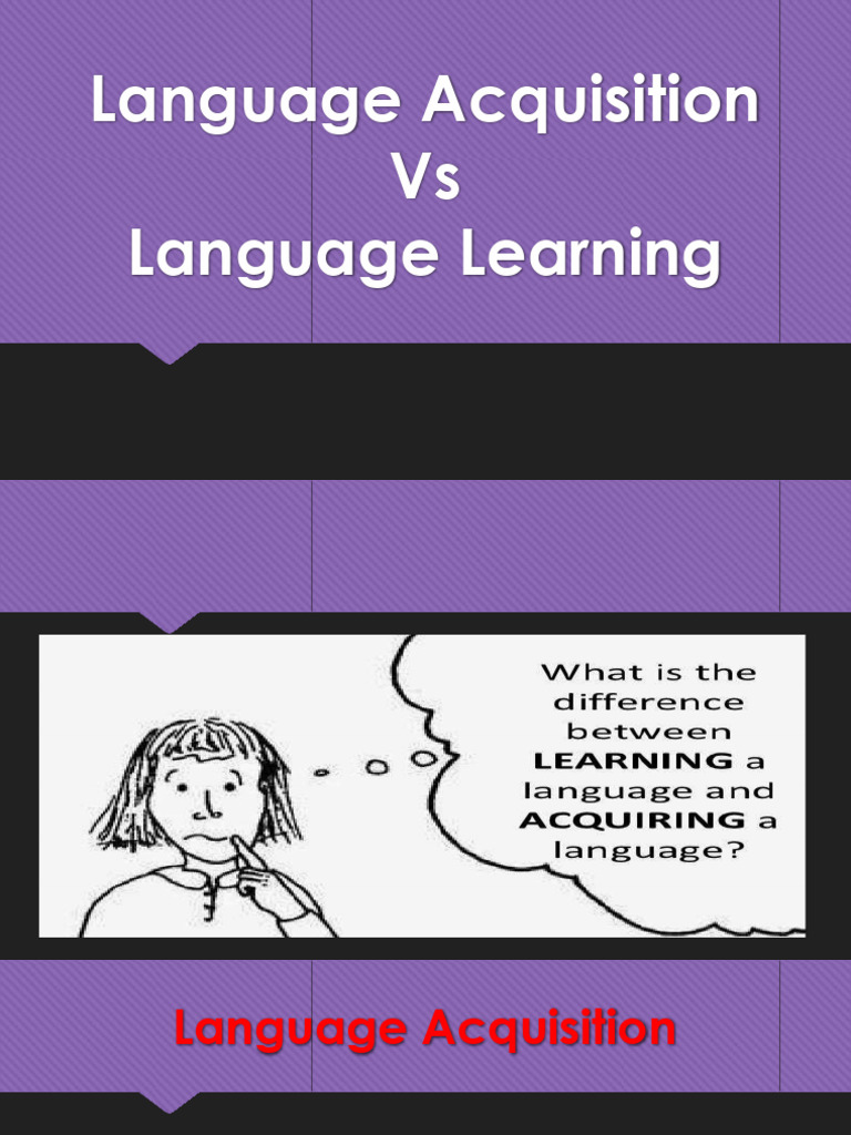 Acquisition Vs Learning.pptx | PDF | Language Acquisition | Learning