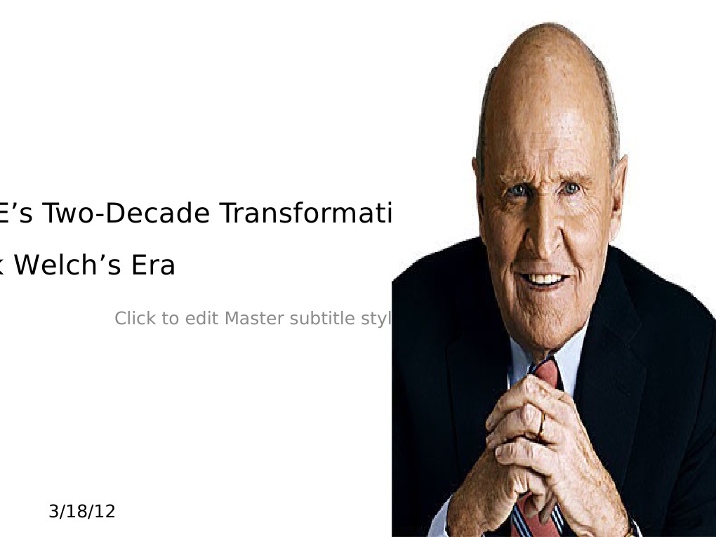 GE's Two-Decade Transformation Jack Welch's Era: Click To Edit Master ...