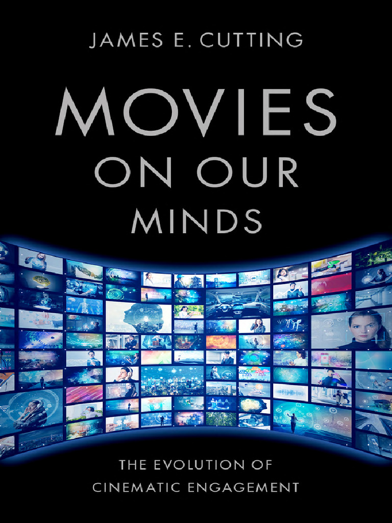 Movies On Our Minds The Evolution of Cinematic Engagement (James E ...