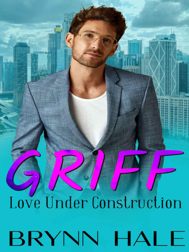 Griff - Love Under Construction - Brynn Hale | PDF
