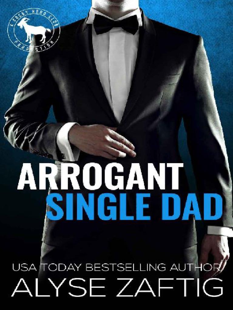 OceanofPDF.com Arrogant Single Dad a Hero Club Novel - Alyse Zaftig | PDF | Champagne