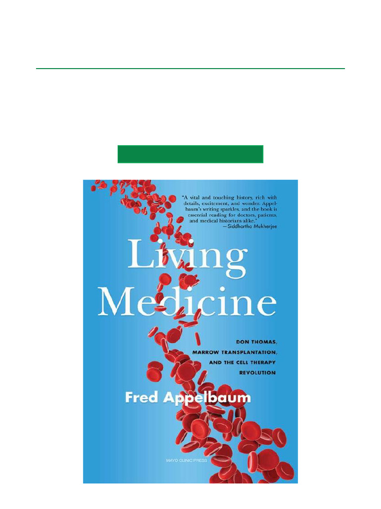 Living Medicine Don Thomas, Marrow Transplantation, and The Cell ...