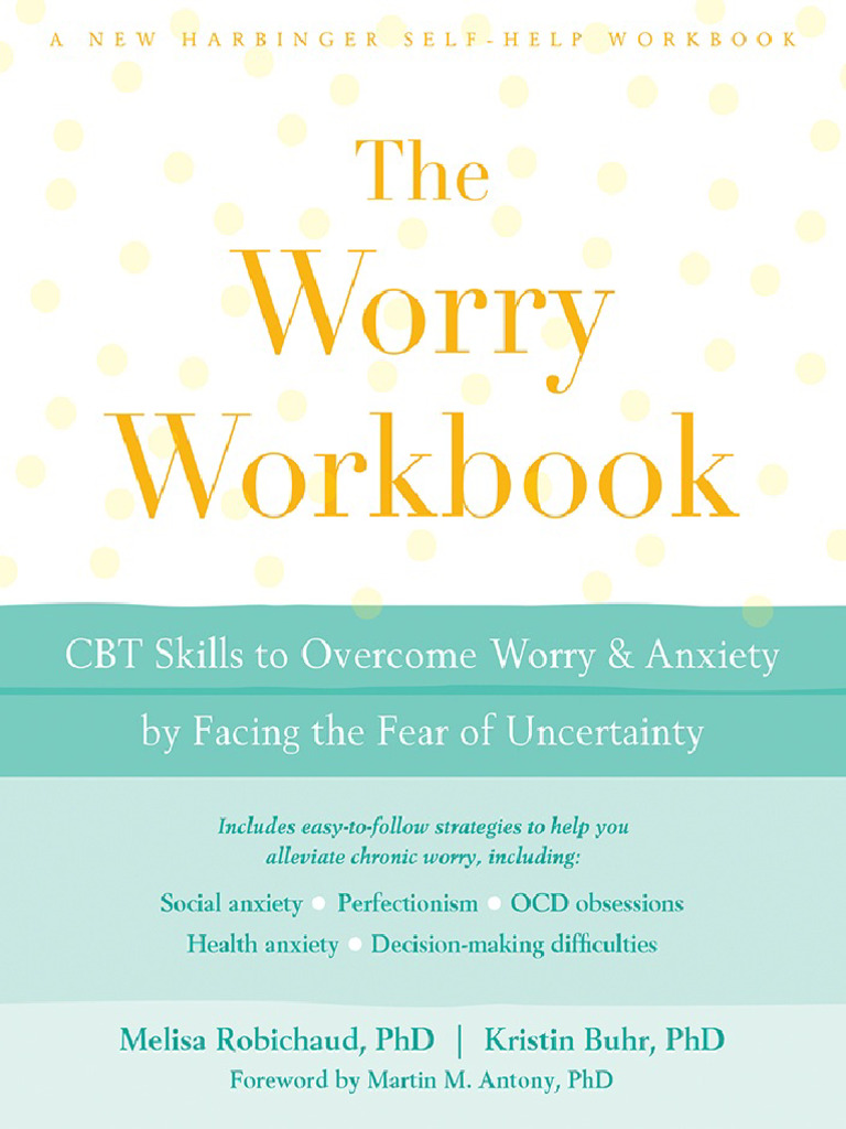 The Worry Workbook CBT Skills To Overcome Worry and Anxiety by Facing ...