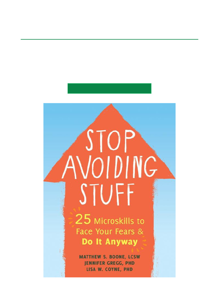 Stop Avoiding Stuff 25 Microskills To Face Your Fears and Do It Anyway ...