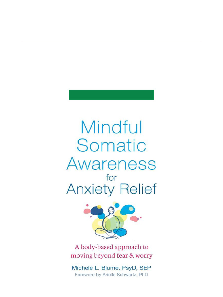 Mindful Somatic Awareness for Anxiety Relief A Body Based Approach to ...