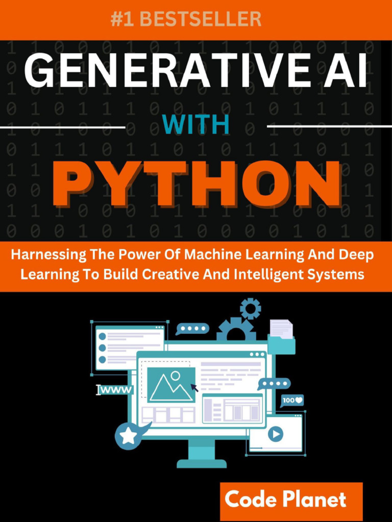 Generative Ai With Python Harnessing the Power of Machine Learning and Deep Learning to Build ...