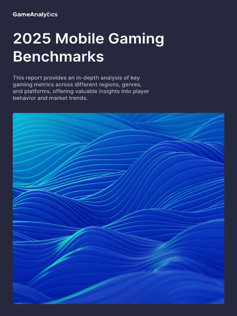 2025 GameAnalytics Mobile Gaming Benchmarks | PDF | Employee Retention | Benchmarking