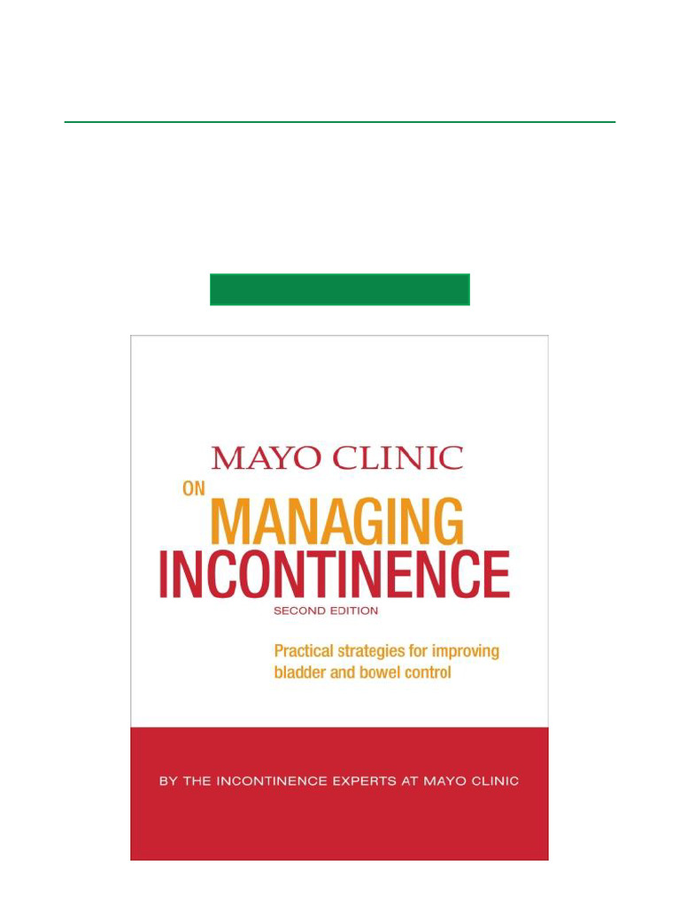 Mayo Clinic On Managing Incontinence Practical Strategies For Improving ...