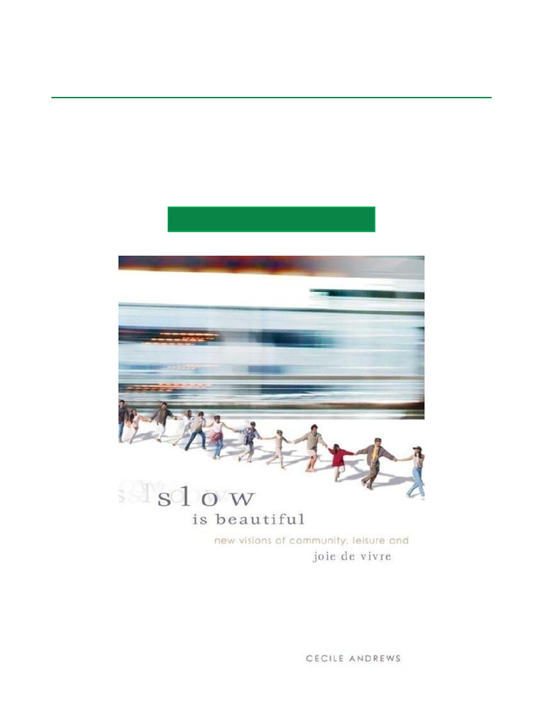 Slow Is Beautiful New Visions of Community, Leisure, and Joie de Vivre ...