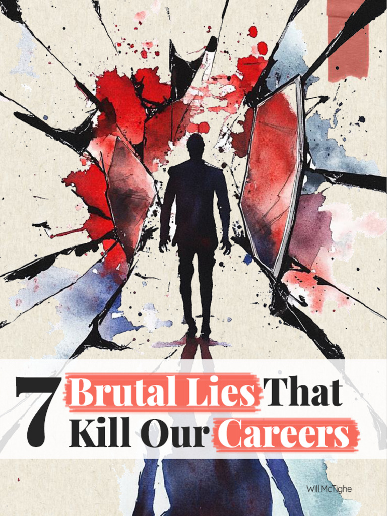 7 Brutal Lies That Kill Our Careers | PDF