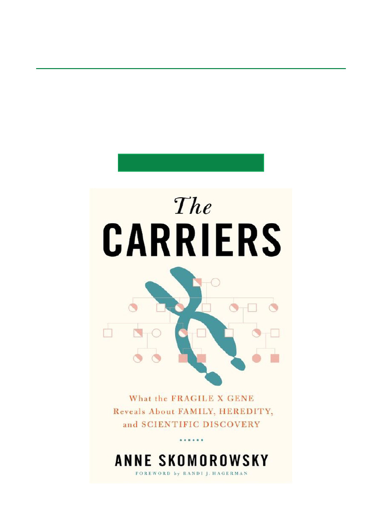 The Carriers What The Fragile X Gene Reveals About Family, Heredity ...