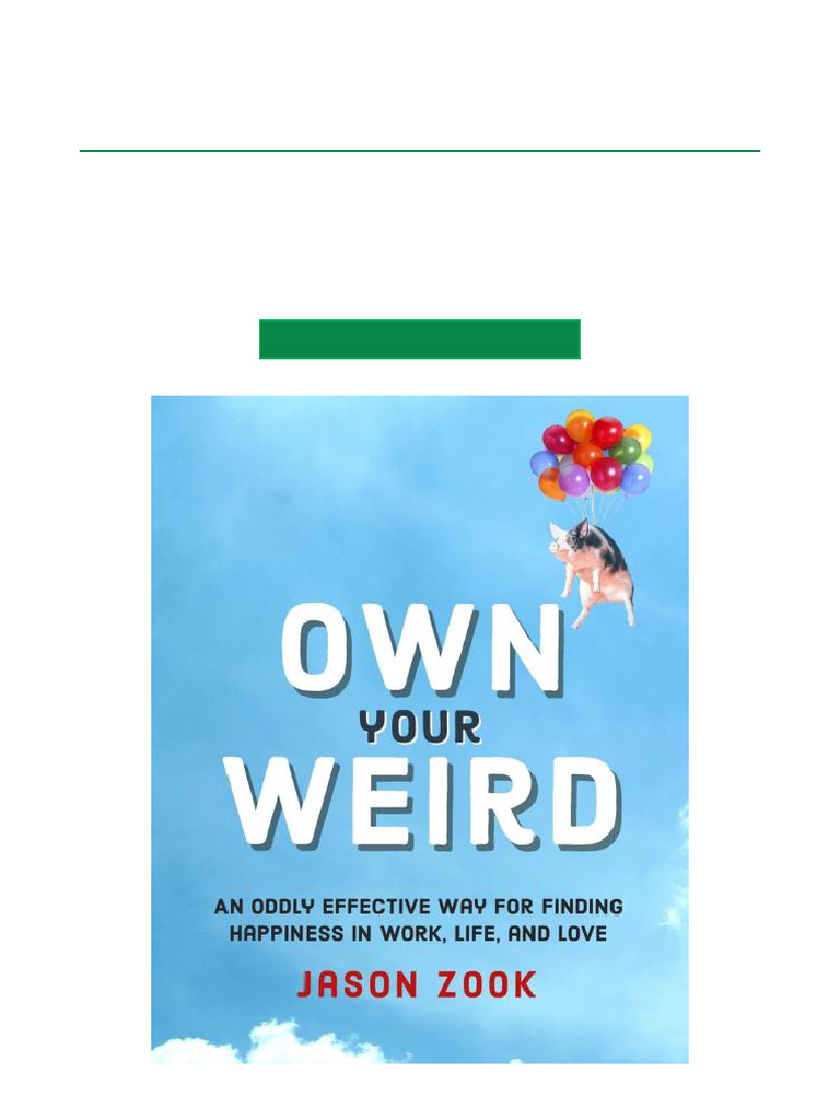 Own Your Weird An Oddly Effective Way For Finding Happiness in Work, Life, and Love Complete ...