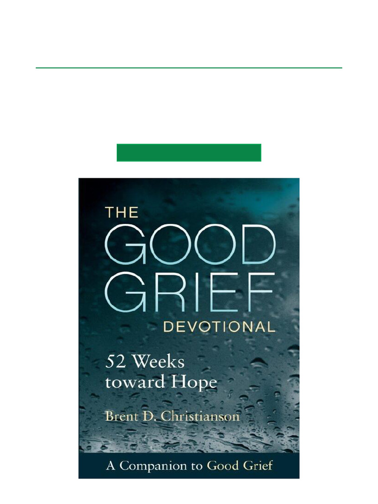 The Good Grief Devotional 52 Weeks Toward Hope 52 Weeks Toward Hope All ...
