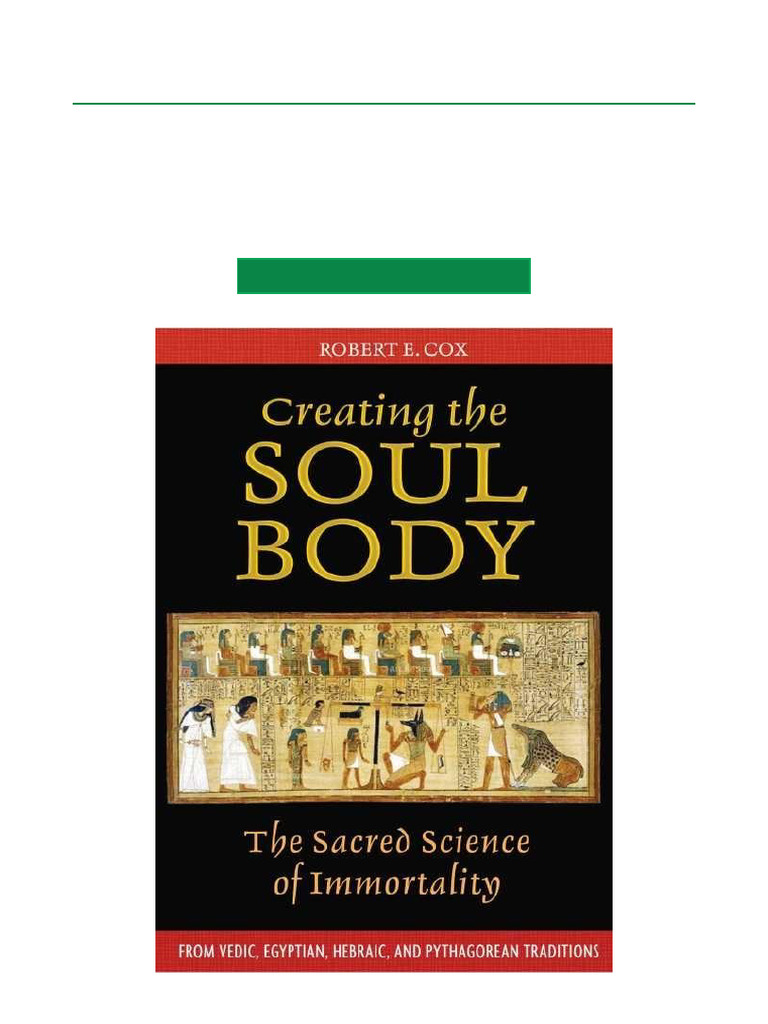 Creating The Soul Body The Sacred Science of Immortality New Edition ...