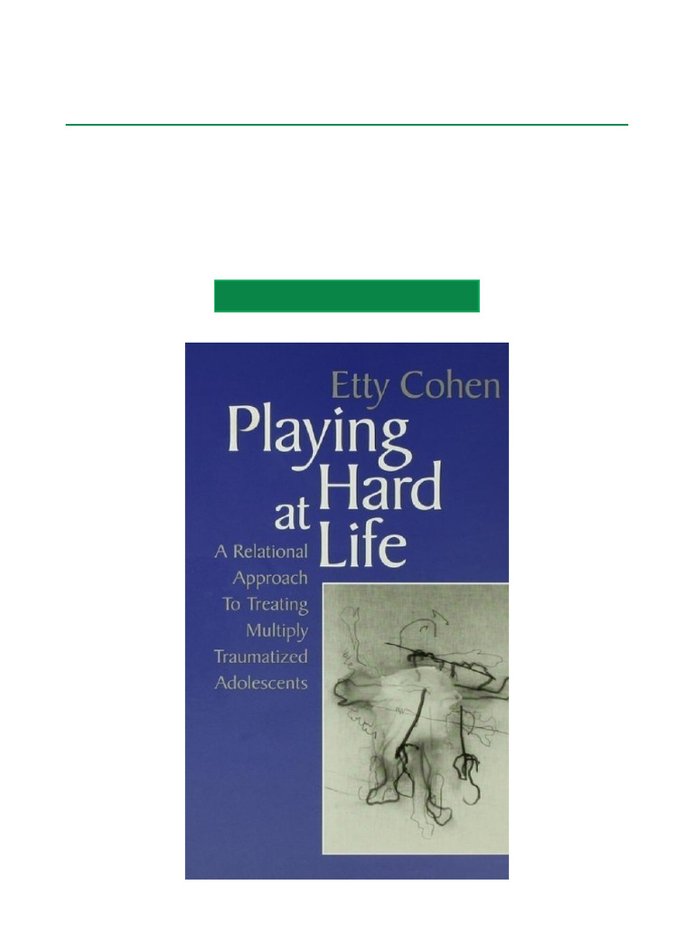 Playing Hard at Life A Relational Approach To Treating Multiply ...