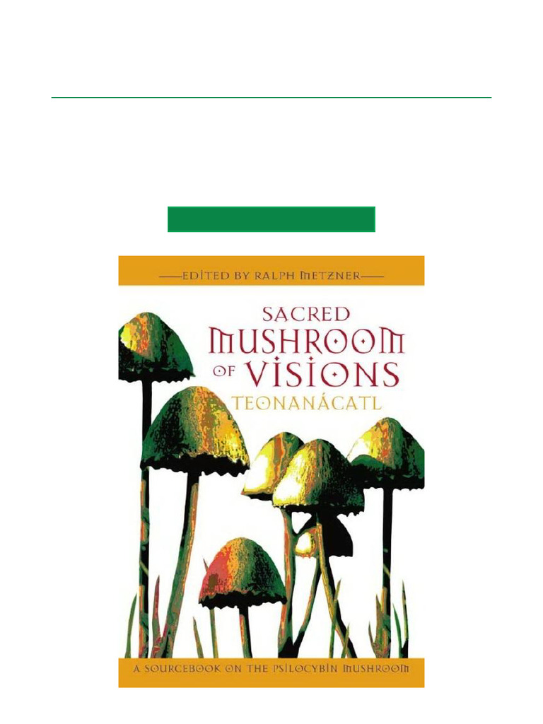 Sacred Mushroom of Visions Teonanácatl A Sourcebook On The Psilocybin ...
