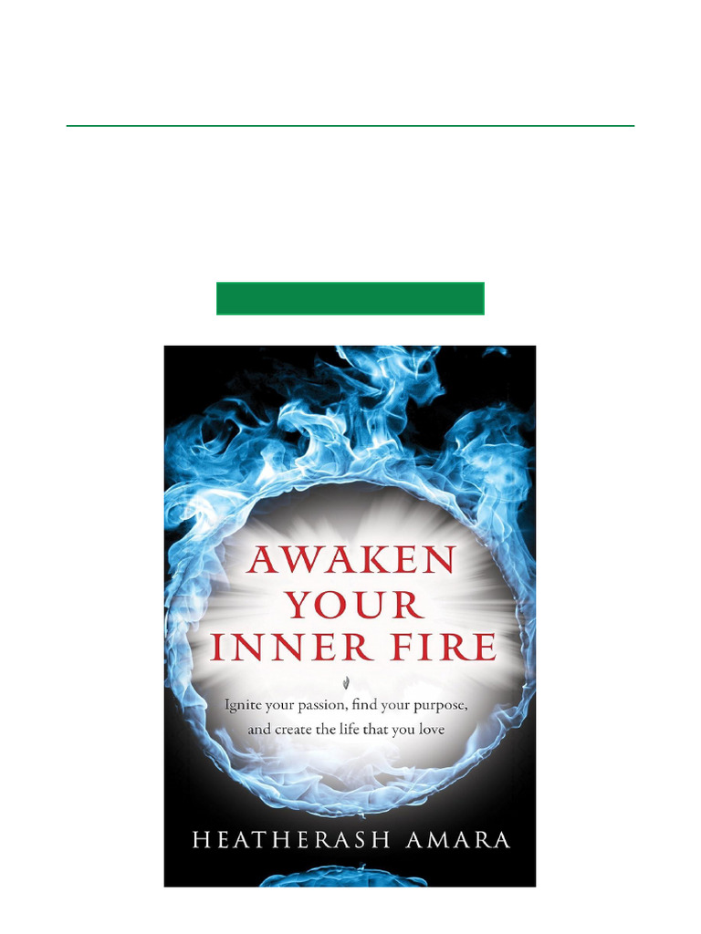 Awaken Your Inner Fire Ignite Your Passion, Find Your Purpose, and ...