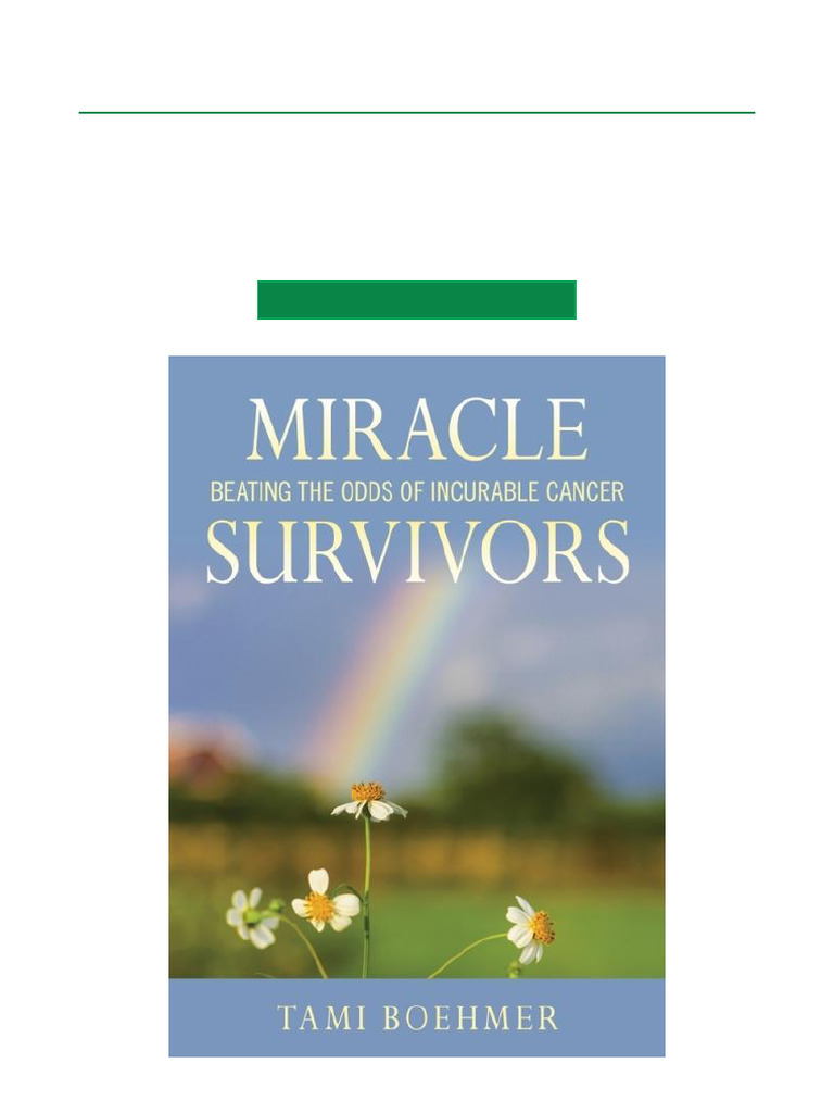 Miracle Survivors Beating The Odds of Incurable Cancer Optimized DOCX Download | PDF | Cancer | Hope