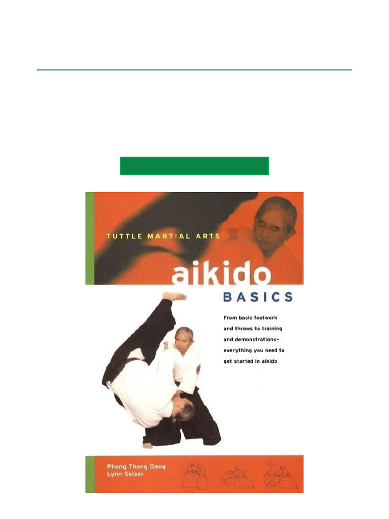 Aikido Basics Everything You Need To Get Started in Aikido From Basic Footwork and Throws To ...