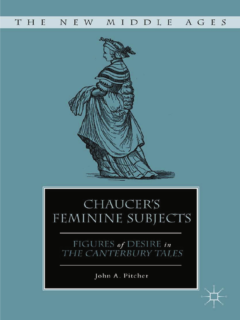 (The New Middle Ages) John A. Pitcher (Auth.) - Chaucer's Feminine Subjects - Figures of Desire ...