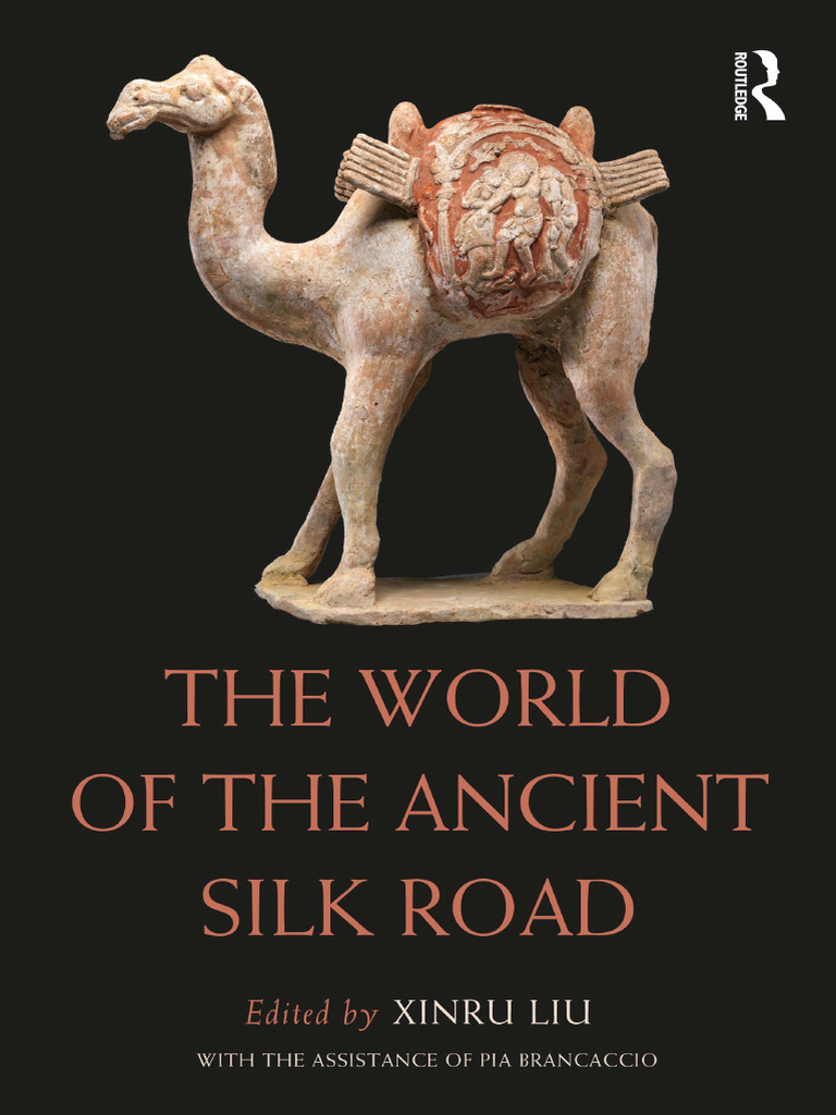 The World of the Ancient Silk Road -- Xinru Liu; -- 2022 | PDF | Silk Road | Chariot